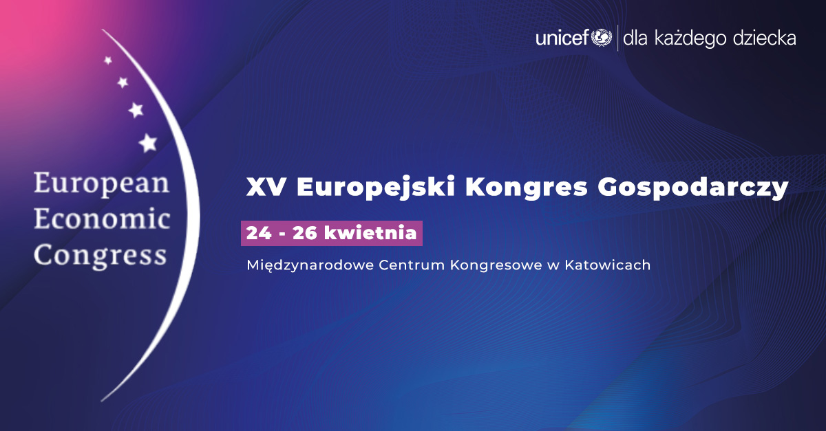 UNICEF Polska na XV Europejskim Kongresie Gospodarczym | UNICEF Polska – pomagamy dzieciom